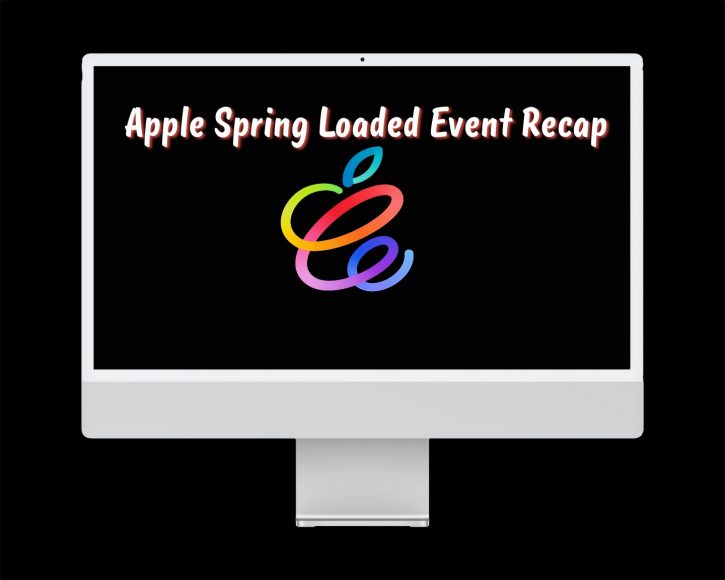 Apple Spring Loaded Event Recap | Big Day for Apple | 2021
