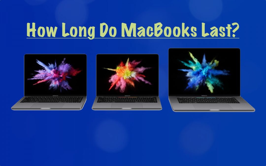 How Long Do MacBooks Last | 2022